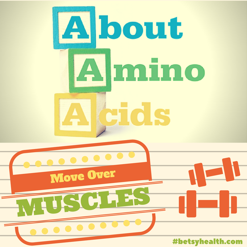 Move Over Muscles: Surprising Amino Acid Benefits – Betsy's Health ...
